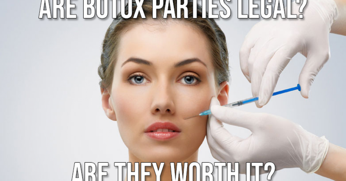 Are Botox Parties Legal? Are They… | American Med Spa Association